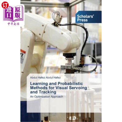 海外直订Learning and Probabilistic Methods for Visual Servoing and Tracking 视觉伺服与跟踪的学习与概率方法