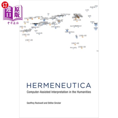 海外直订Hermeneutica: Computer-Assisted Interpretation in the Humanities 解释学:人文学科中的计算机辅助解释