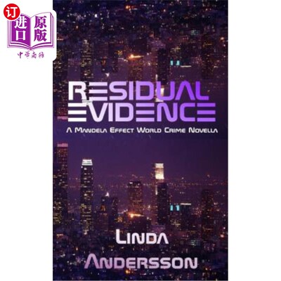 海外直订Residual Evidence: A Mandela Effect World Crime Novella 剩余证据：曼德拉效应的世界犯罪中篇小说