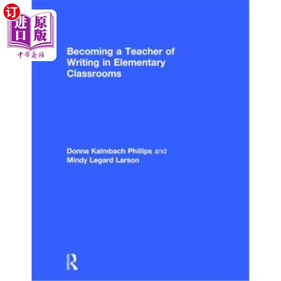 海外直订Becoming a Teacher of Writing in Elementary Classrooms 小学写作教师