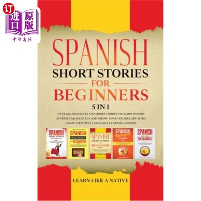 海外直订Spanish Short Stories for Beginners 5 in 1: Over 500 Dialogues and Daily Used Ph 初学者西班牙语短篇故事(五