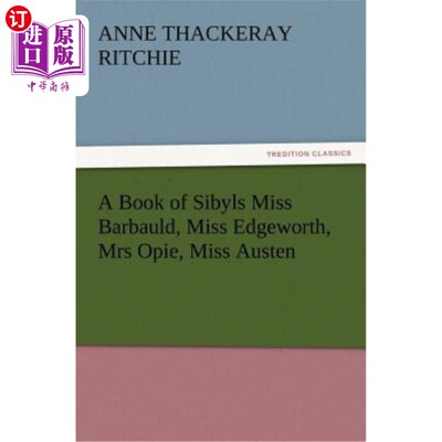 海外直订A Book of Sibyls Miss Barbauld, Miss Edgeworth, Mrs Opie, Miss Austen 一本关于西比尔的书，巴博尔德小姐，艾