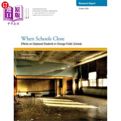 海外直订When Schools Close: Effects on Displaced Students in Chicago Public Schools 当学校关闭:对芝加哥公立学校流离