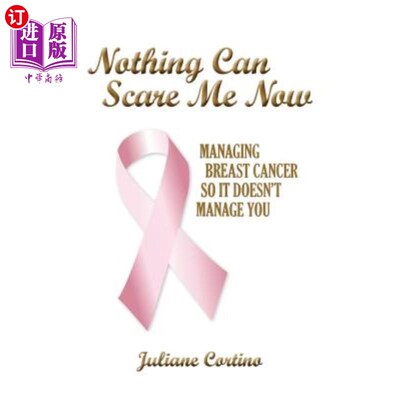 海外直订医药图书Nothing Can Scare Me Now: Managing Breast Cancer so it Doesn't Manage You 现在没有什么能吓到我:控制