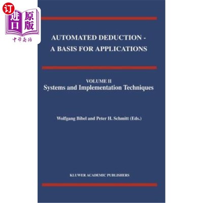 海外直订Automated Deduction - A Basis for Applications Volume I Foundations - Calculi an 自动扣除-应用的基础，第一