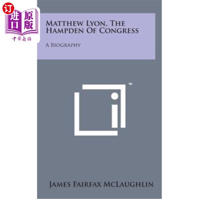 海外直订Matthew Lyon, the Hampden of Congress: A Biography 马修·里昂，《国会汉普顿传》