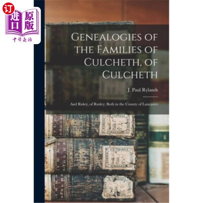 海外直订Genealogies of the Families of Culcheth, of Culcheth; and Risley, of Rusley; Bot 21迦勒切各族的家谱，迦勒切