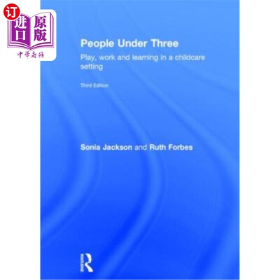 海外直订People Under Three: Play, Work and Learning in a Childcare Setting 三岁以下儿童:在儿童保育环境中玩耍、工作