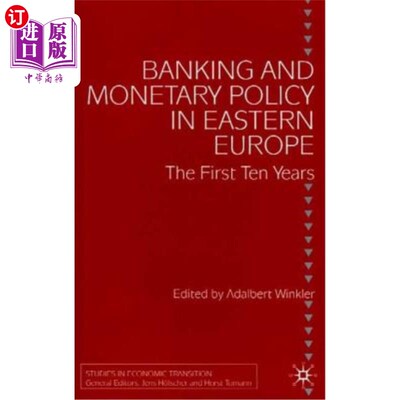 海外直订Banking and Monetary Policy in Eastern Europe: The First Ten Years 东欧银行与货币政策:第一个十年