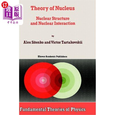 海外直订Theory of Nucleus: Nuclear Structure and Nuclear Interaction 核理论：核结构与核相互作用