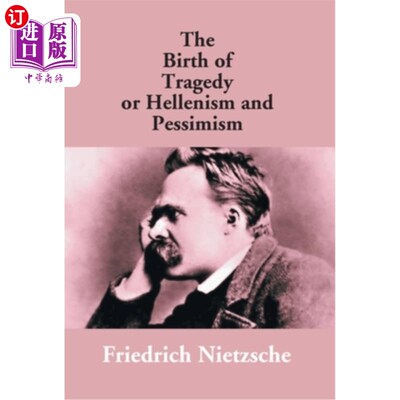 海外直订The Birth Of Tragedy Or Hellenism And Pessimism 悲剧或希腊主义和悲观主义的诞生