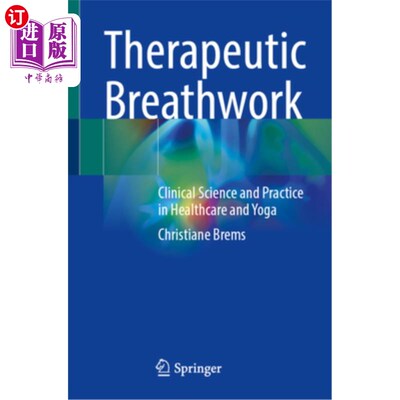 海外直订医药图书Therapeutic Breathwork: Clinical Science and Practice in Healthcare and Yoga 治疗呼吸法：医疗保健和