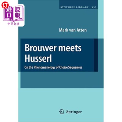 海外直订Brouwer Meets Husserl: On the Phenomenology of Choice Sequences 布鲁维尔遇见胡塞尔:选择序列现象学