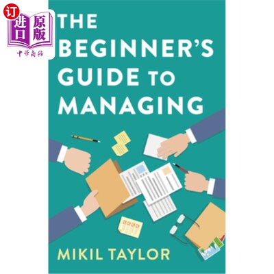 海外直订The Beginner's Guide to Managing: A Guide to the Toughest Journey You'll Ever Ta 管理新手指南:你将经历的最