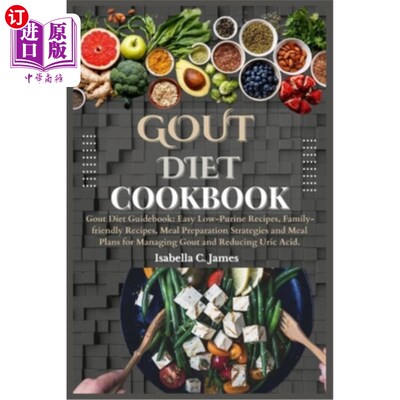 海外直订医药图书Gout Diet Cookbook: Gout Diet Guidebook: Easy Low-Purine Recipes, Family-friendl 痛风饮食食谱：痛风