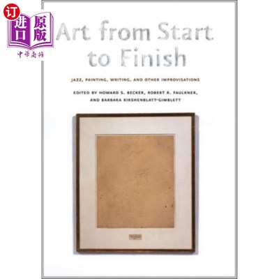 海外直订Art from Start to Finish: Jazz, Painting, Writing, and Other Improvisations 从开始到结束的艺术:爵士乐，绘画