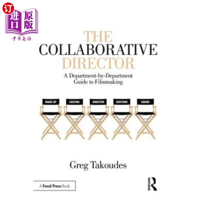 海外直订The Collaborative Director: A Department-By-Department Guide to Filmmaking 合作导演：一部接一部的电影制作指
