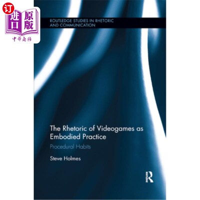 海外直订The Rhetoric of Videogames as Embodied Practice: Procedural Habits 电子游戏作为具体化实践的修辞:程序性习惯