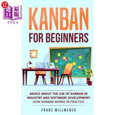 按需印刷Kanban for Beginners: Basics About the Use of Kanban in Industry and Software De 初学者看板：工业和软件开发