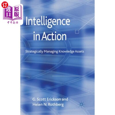 海外直订Intelligence in Action: Strategically Managing Knowledge Assets 行动中的智慧：从战略上管理知识资产