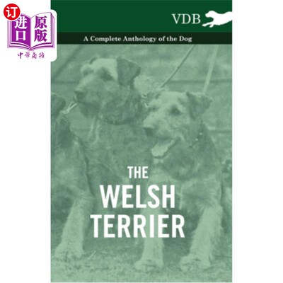 海外直订The Welsh Terrier - A Complete Anthology of the Dog 威尔士梗-一个完整的选集的狗
