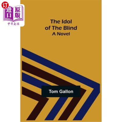 海外直订The Idol of The Blind; A Novel 《瞎子的偶像》一本小说