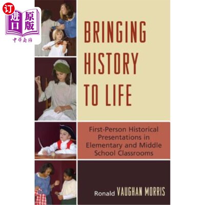 海外直订Bringing History to Life: First-Person Historical Presentations in Elementary an 将历史带入生活：中小学社会研究