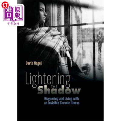 海外直订医药图书Lightening the Shadow: Diagnosing and Living with an Invisible Chronic Illness 减轻阴影：诊断和生活