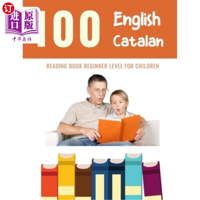 海外直订100 English - Catalan Reading Book Beginner Level for Children: Practice Reading 100英语-加泰罗尼亚语阅读书