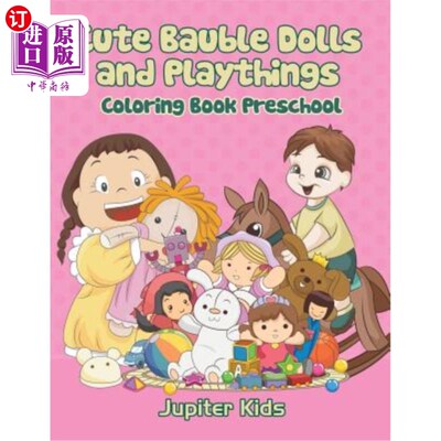 海外直订Cute Bauble Dolls and Playthings: Coloring Book Preschool 可爱的玩具娃娃和玩具：彩色书幼儿园