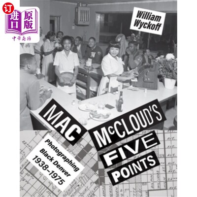 海外直订Mac McCloud's Five Points: Photographing Black Denver, 1938-1975 麦克劳德的五点:拍摄黑色丹佛，1938-1975