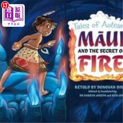 海外直订Maui and the Secret of Fire: Tales from Aotearoa 毛伊岛与火的秘密:来自奥特亚罗亚的故事