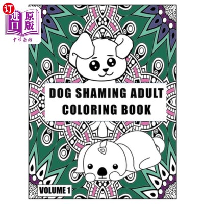 海外直订Dog Shaming Adult Coloring Book: Volume One: A Hilarious Coloring Book For Dog L