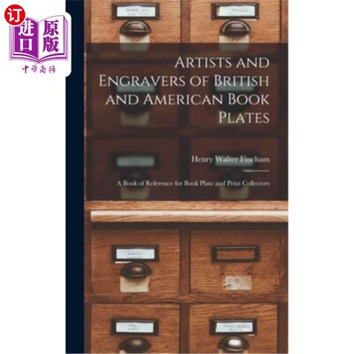 海外直订Artists and Engravers of British and American Book Plates: A Book of Reference f 英国和美国版书的艺术家和雕