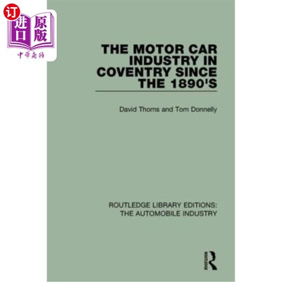 海外直订The Motor Car Industry in Coventry Since the 1890's 19世纪90年代以来考文垂的汽车工业