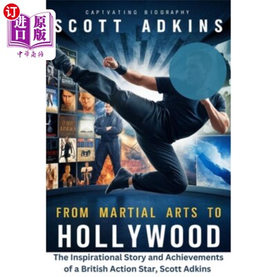 海外直订From Martial Arts to Hollywood: The Inspirational Story and Achievements of a Br 《从武术到好莱坞：一位英国