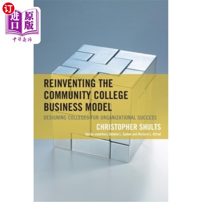 海外直订Reinventing the Community College Business Model: Designing Colleges for Organiz 重塑社区大学商业模式:为组