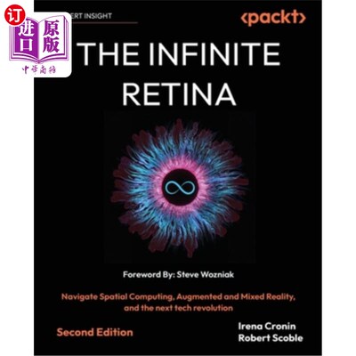 海外直订The Infinite Retina - Second Edition: Navigate Spatial Computing, Augmented and  无限视网膜-第二版：导航空