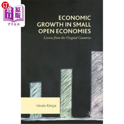 海外直订Economic Growth in Small Open Economies: Lessons from the Visegrad Countries 小型开放经济体的经济增长：维谢格拉