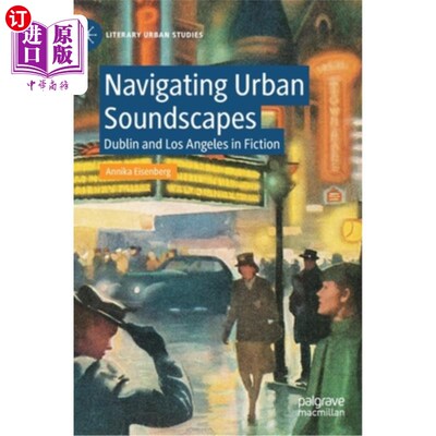 海外直订Navigating Urban Soundscapes: Dublin and Los Angeles in Fiction 导航城市声景:虚构的都柏林和洛杉矶
