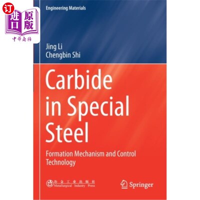 海外直订Carbide in Special Steel: Formation Mechanism and Control Technology 特殊钢中的碳化物:形成机理与控制技术