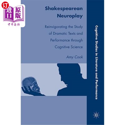海外直订Shakespearean Neuroplay: Reinvigorating the Study of Dramatic Texts and Performa 莎士比亚的神经剧：通过认知