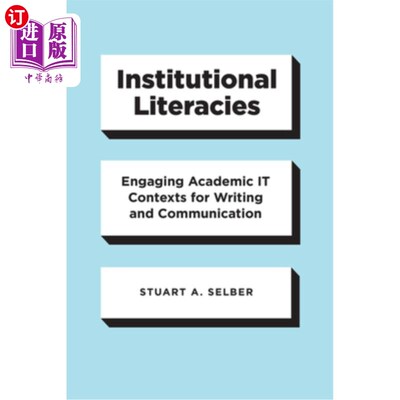 海外直订Institutional Literacies: Engaging Academic It Contexts for Writing and Communic 制度素养:从事学术信息背景