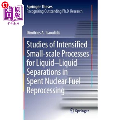 海外直订Studies of Intensified Small-Scale Processes for Liquid-Liquid Separations in Sp 乏燃料后处理中液-液分离强化小