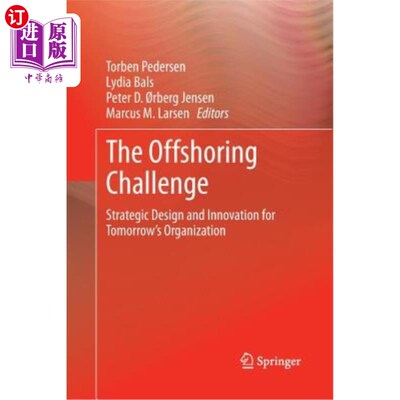 海外直订The Offshoring Challenge: Strategic Design and Innovation for Tomorrow's Organiz 外包的挑战:未来组织的战略
