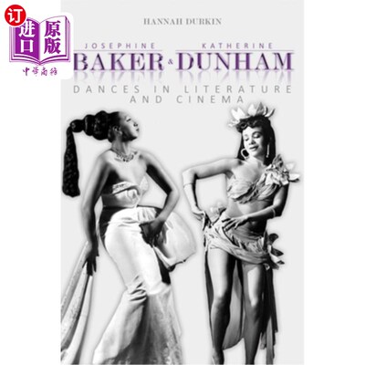 海外直订Josephine Baker and Katherine Dunham: Dances in Literature and Cinema 约瑟芬·贝克和凯瑟琳·邓纳姆:《文学和电