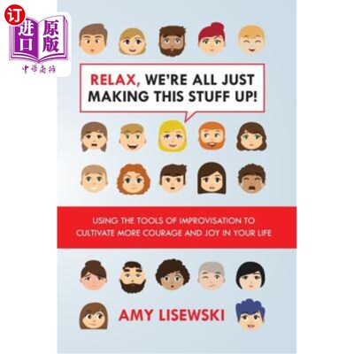 海外直订Relax, We're All Just Making This Stuff Up!: Using the Tools of Improvisation to 别紧张，我们都在编这些东西