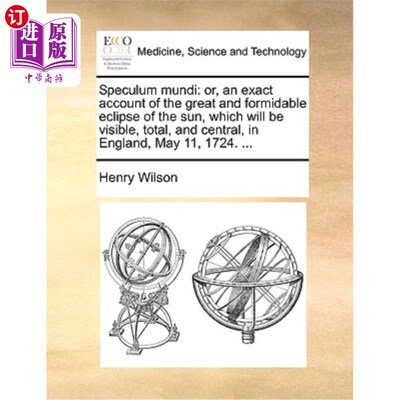 海外直订医药图书Speculum Mundi: Or, an Exact Account of the Great and Formidable Eclipse of the  《世界镜》:对巨大