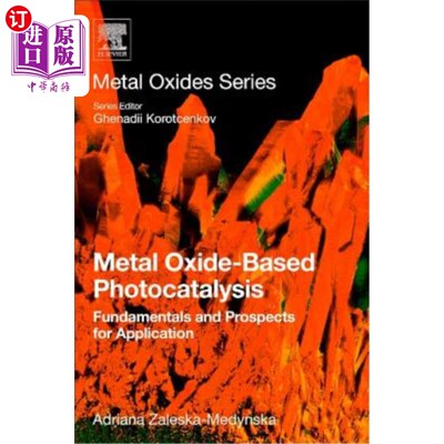 海外直订Metal Oxide-Based Photocatalysis: Fundamentals and Prospects for Application 金属氧化物光催化的基本原理及应