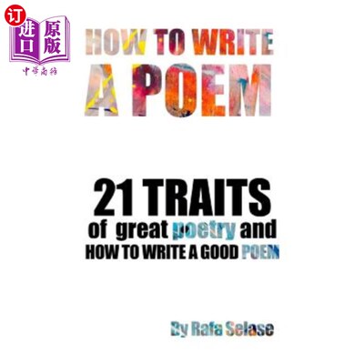 海外直订How To Write a Poem: 21 Traits of Great Poetry and How To Write A Good Poem 如何写诗:伟大诗歌的21个特征和如